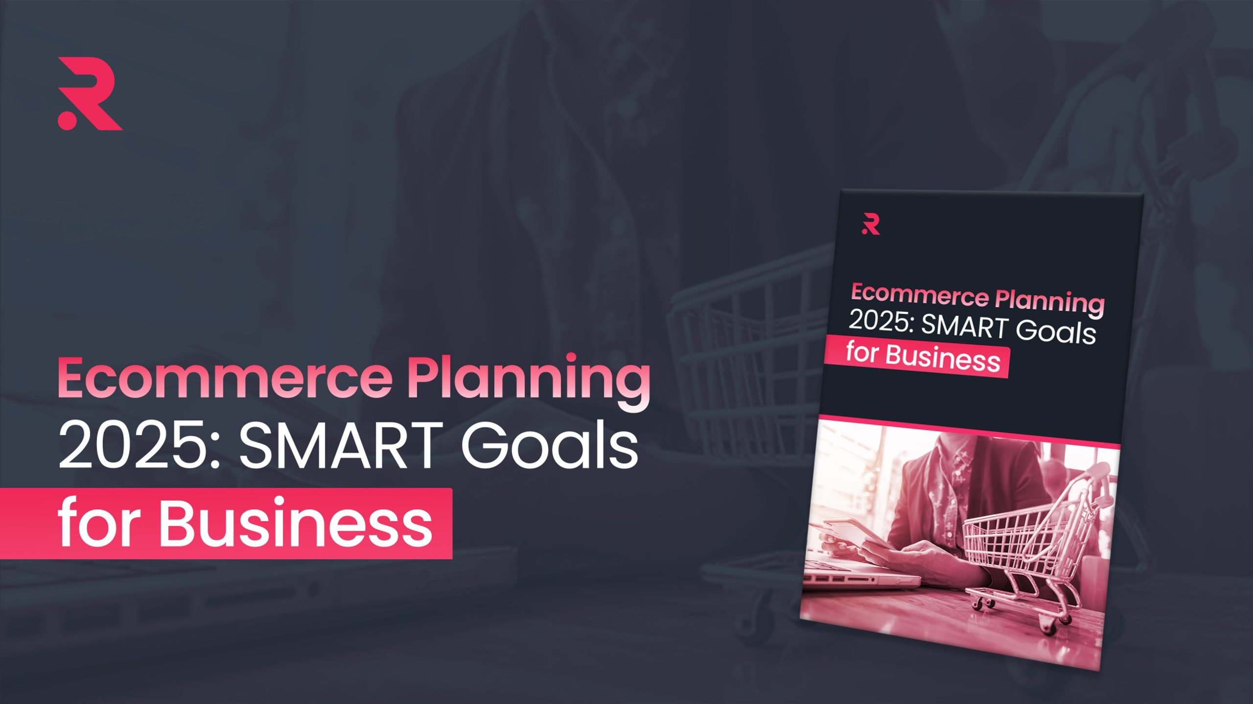 Ecommerce Planning 2025 SMART Goals for Business - RVS Media